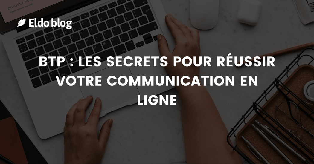 Btp Les Secrets Pour Réussir Votre Communication En Ligne
